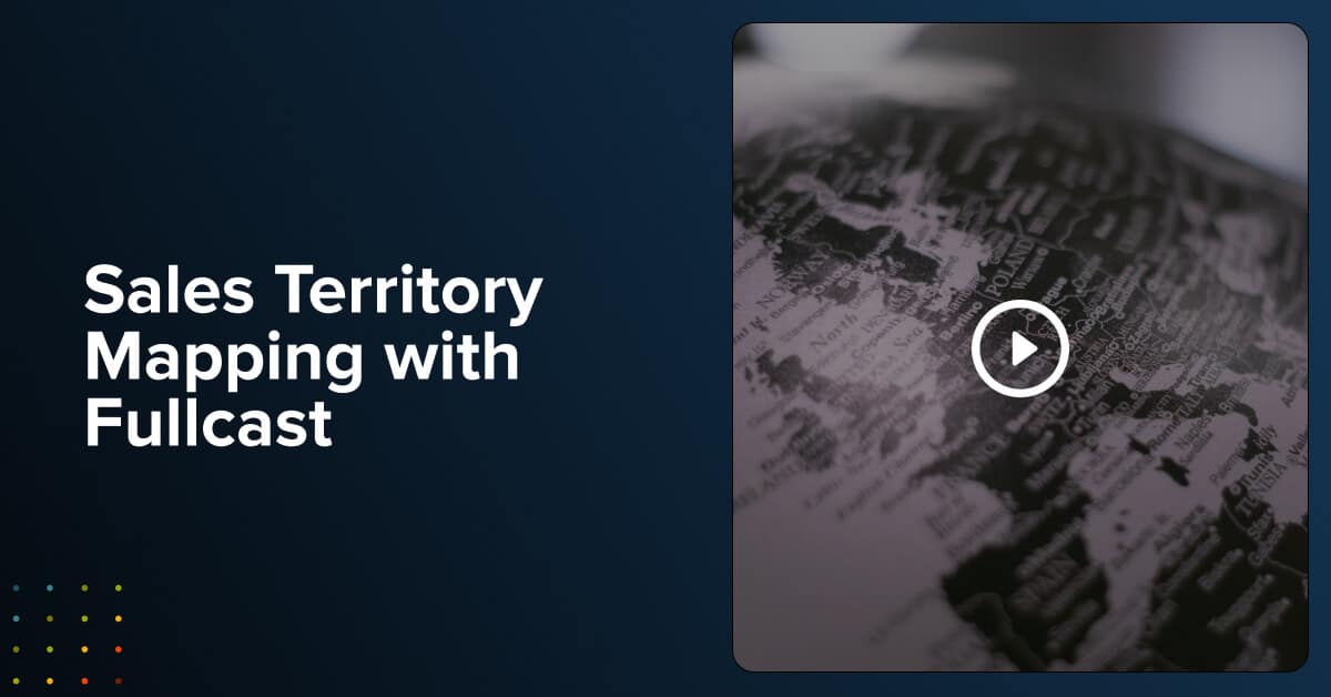 Sales Territory Mapping with Fullcast
