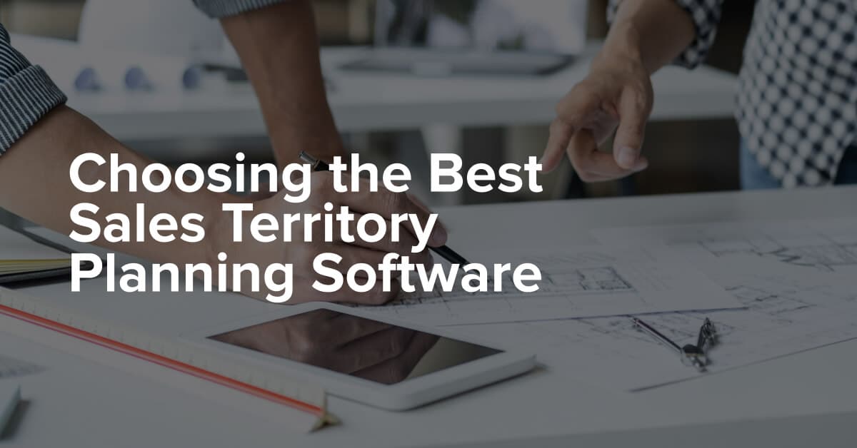 Choosing The Best Sales Territory Planning Software Fullcast