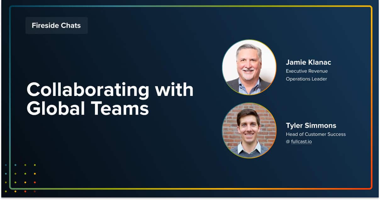 Fireside Chat: Collaborating with Global Teams - Fullcast