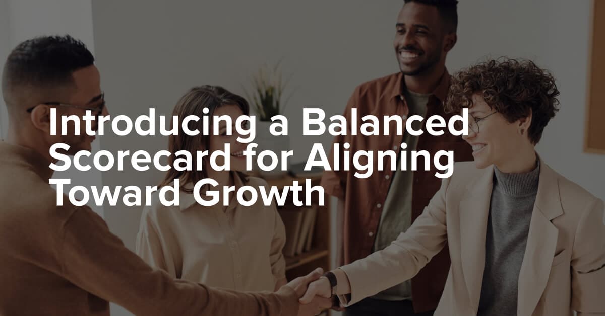 Introducing A Balanced Scorecard For Aligning Toward Growth Fullcast