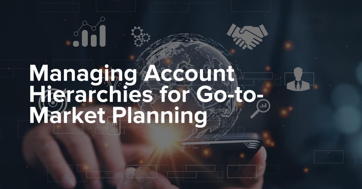 Managing Account Hierarchies for Go-to-Market Planning - Fullcast