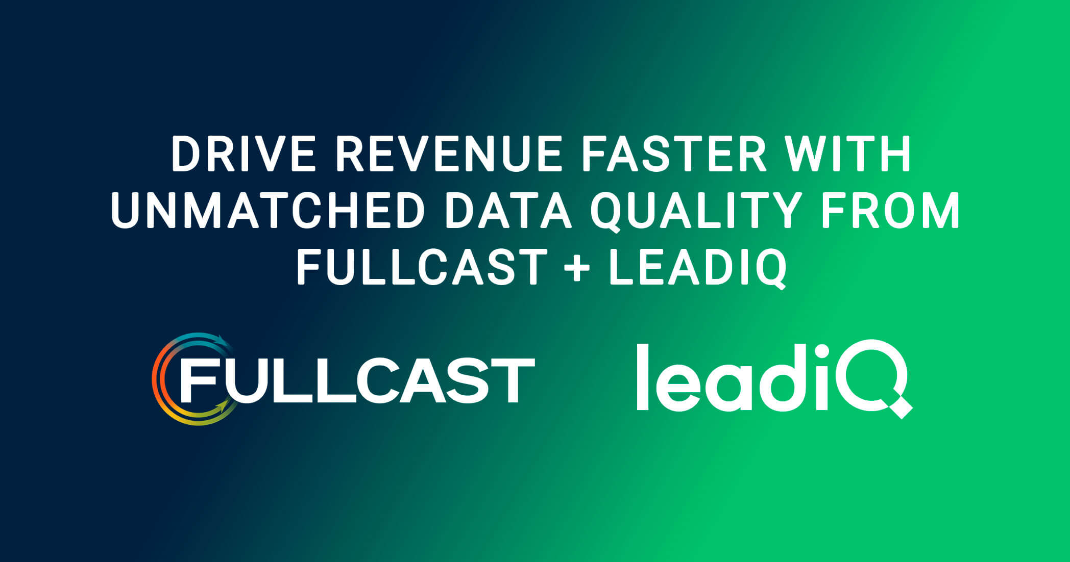 Drive Revenue Faster with Unmatched Data Quality from Fullcast more LeadIQ - Fullcast